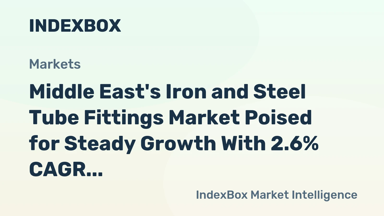 Middle East's Iron and Steel Tube Fittings Market Poised for Steady Growth With 2.6% CAGR in Value