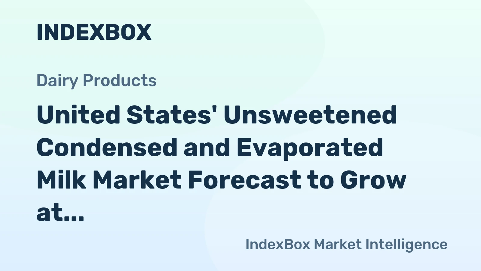 United States' Unsweetened Condensed and Evaporated Milk Market Forecast to Grow at 2.1% CAGR