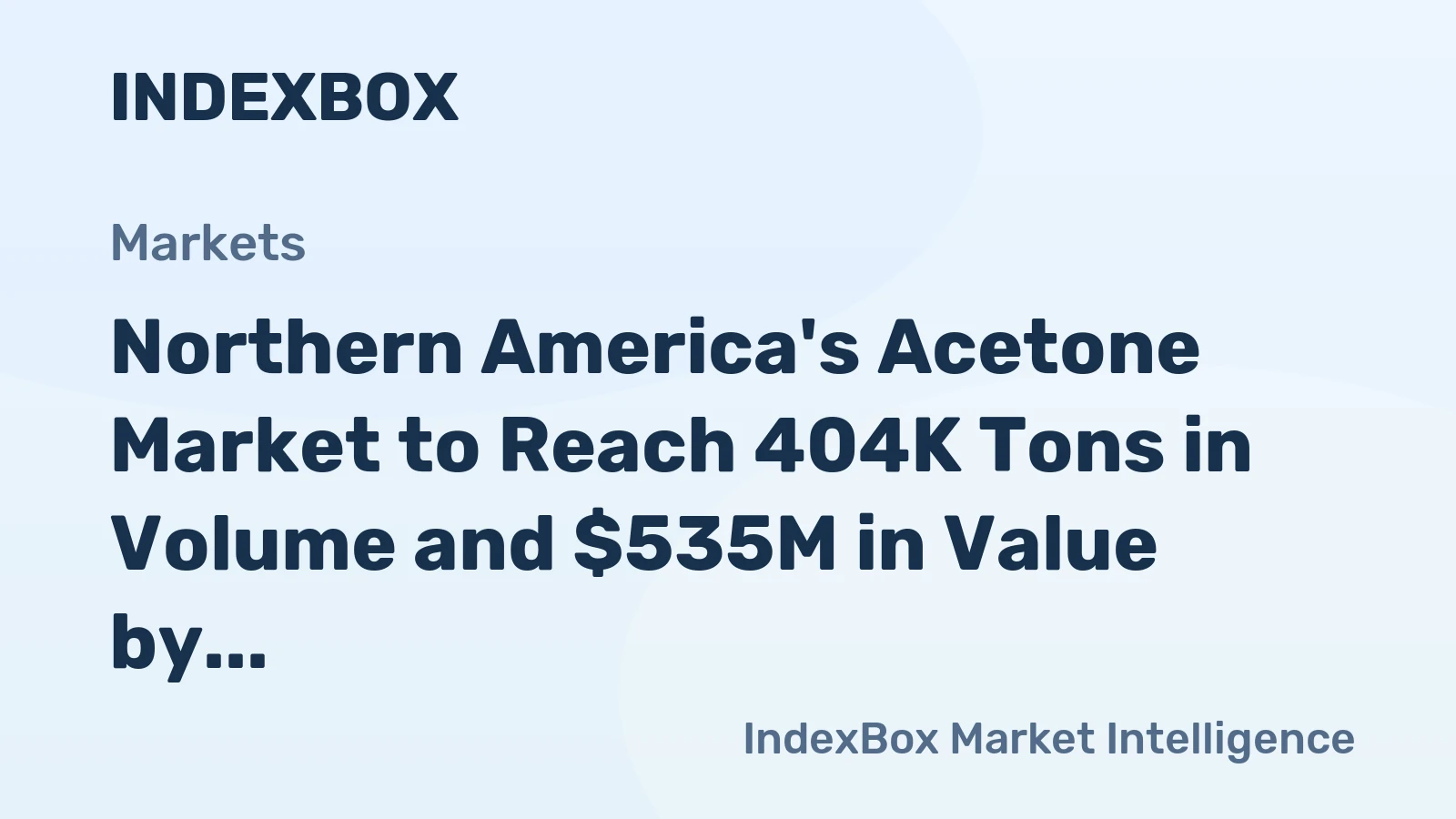 Northern America's Acetone Market to Reach 404K Tons in Volume and $535M in Value by 2035