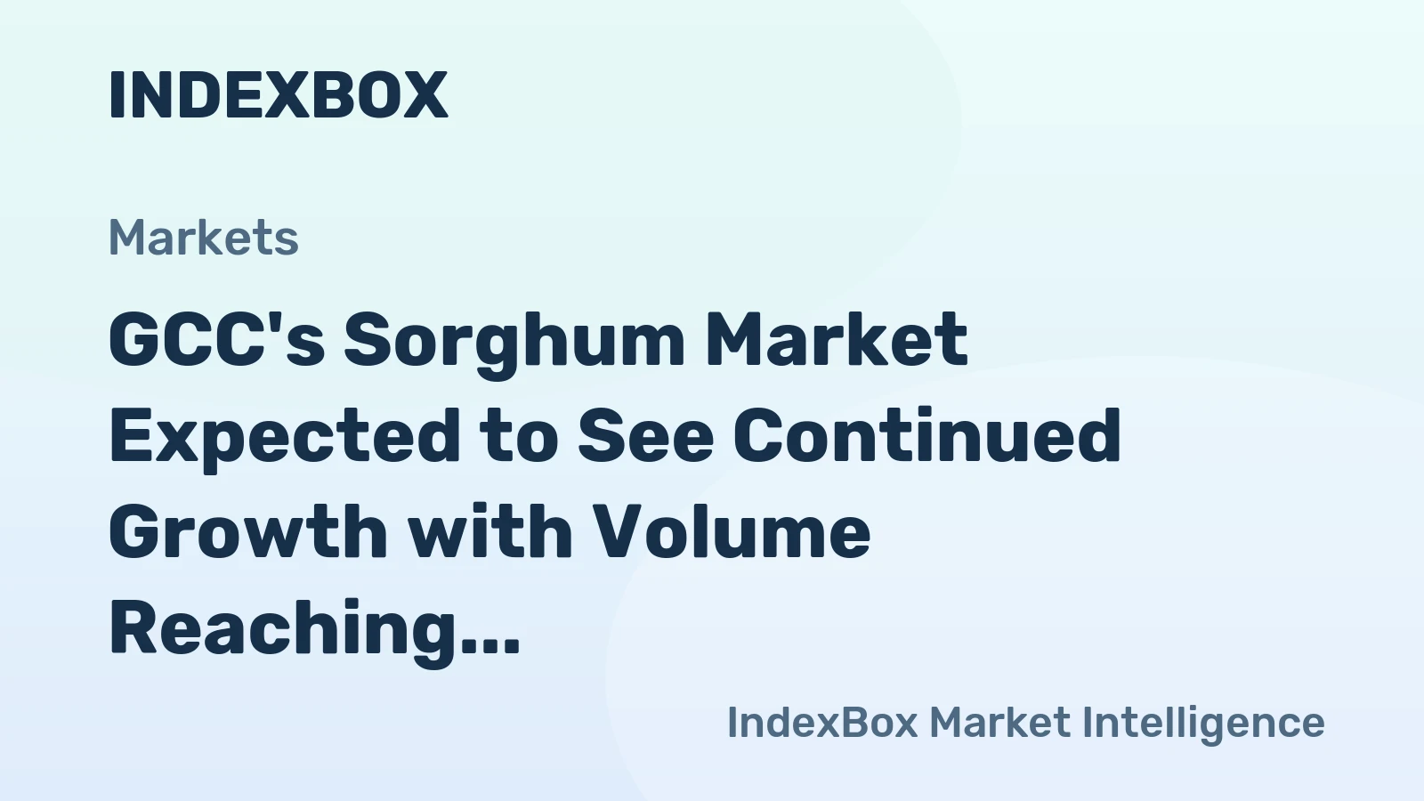 GCC's Sorghum Market Expected to See Continued Growth with Volume Reaching 362K Tons and Value Reaching $174M by 2035
