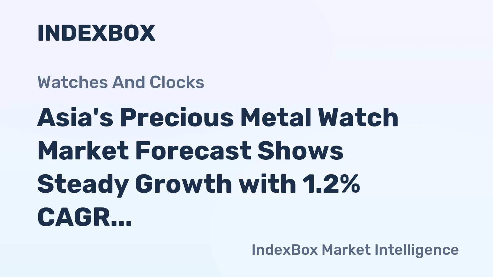 Asia's Precious Metal Watch Market Forecast Shows Steady Growth with 1.2% CAGR