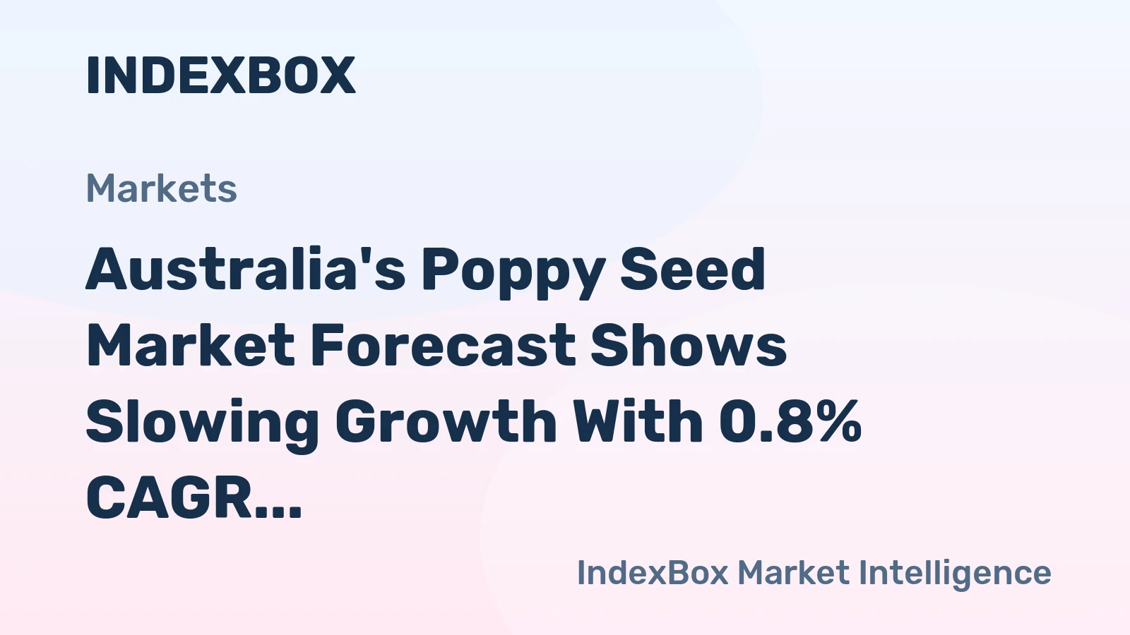 Australia's Poppy Seed Market Forecast Shows Slowing Growth With 0.8% CAGR