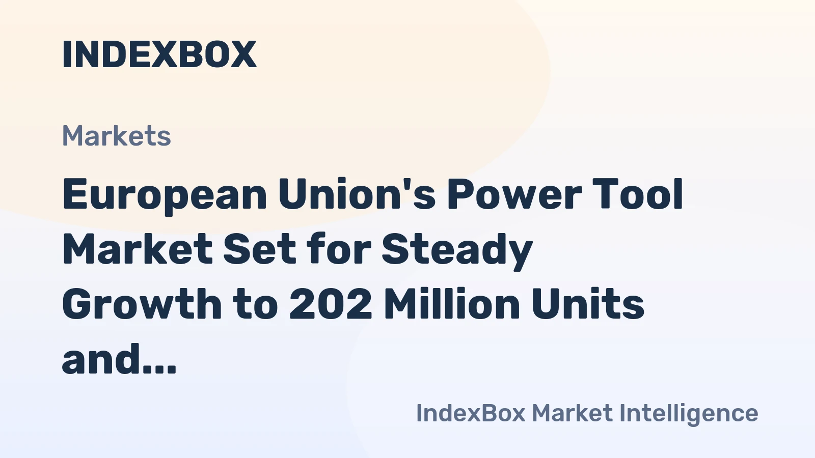 European Union's Power Tool Market Set for Steady Growth to 202 Million Units and $11.9 Billion by 2035