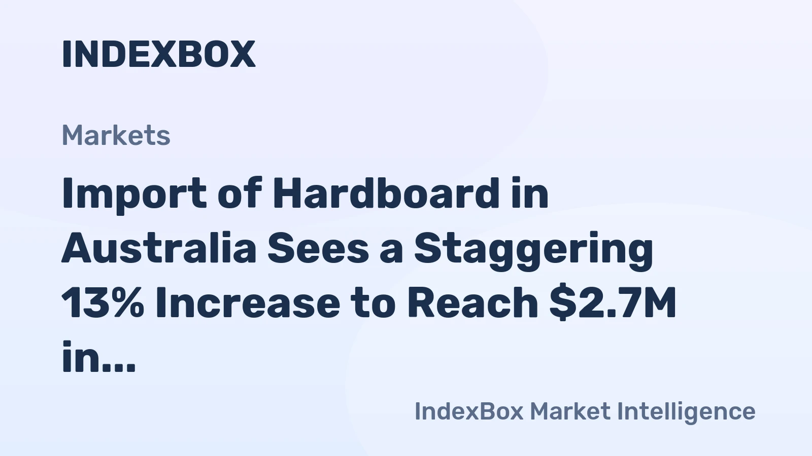 Import of Hardboard in Australia Sees a Staggering 13% Increase to Reach $2.7M in November 2023.