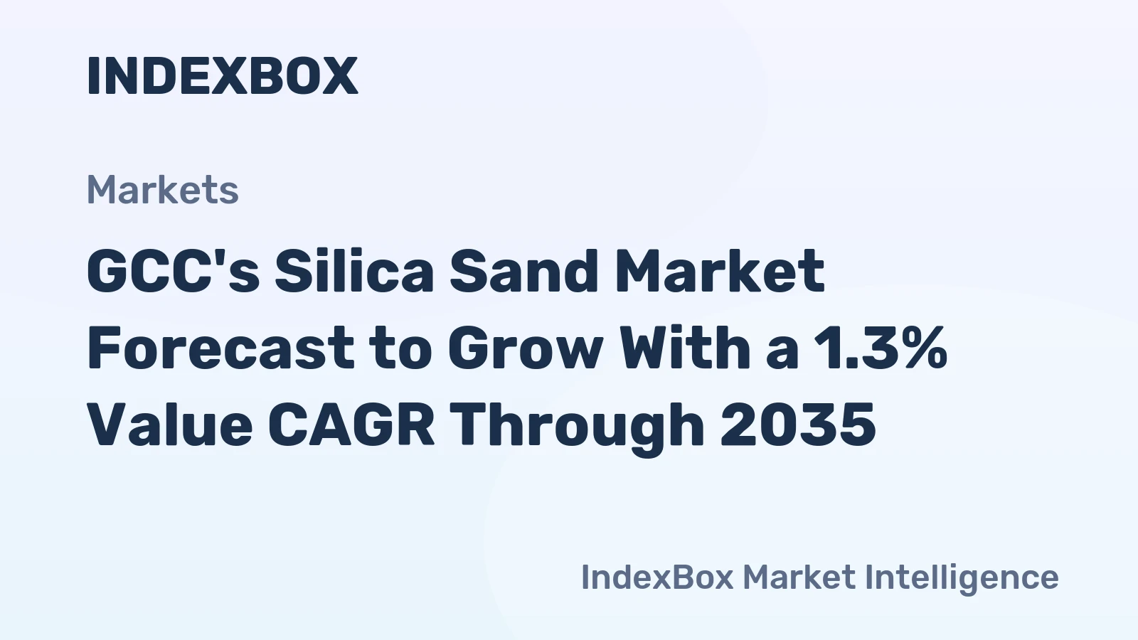 GCC's Silica Sand Market Forecast to Grow With a 1.3% Value CAGR Through 2035