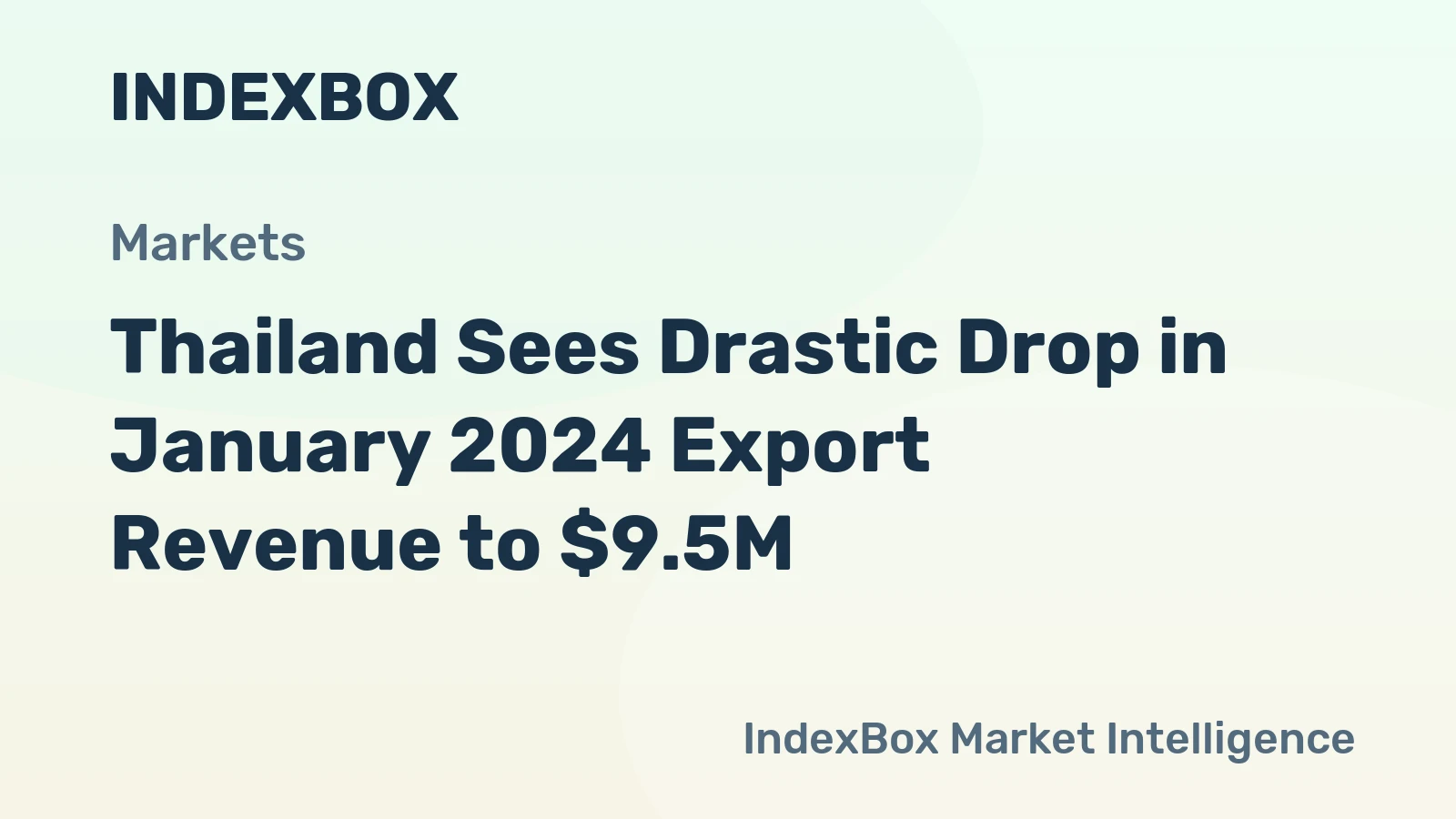 Thailand Sees Drastic Drop in January 2024 Export Revenue to $9.5M