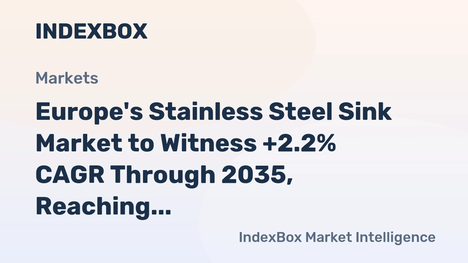 Europe's Stainless Steel Sink Market to Witness +2.2% CAGR Through 2035, Reaching $1.9B in Value