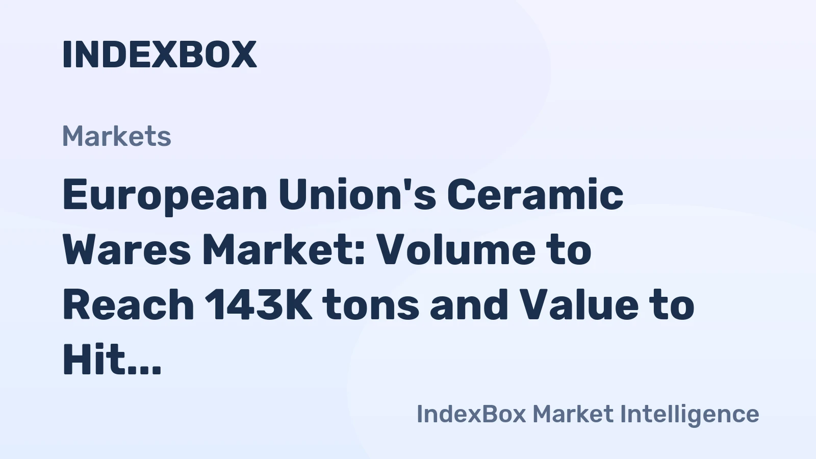 European Union's Ceramic Wares Market: Volume to Reach 143K tons and Value to Hit $3.2B by 2035