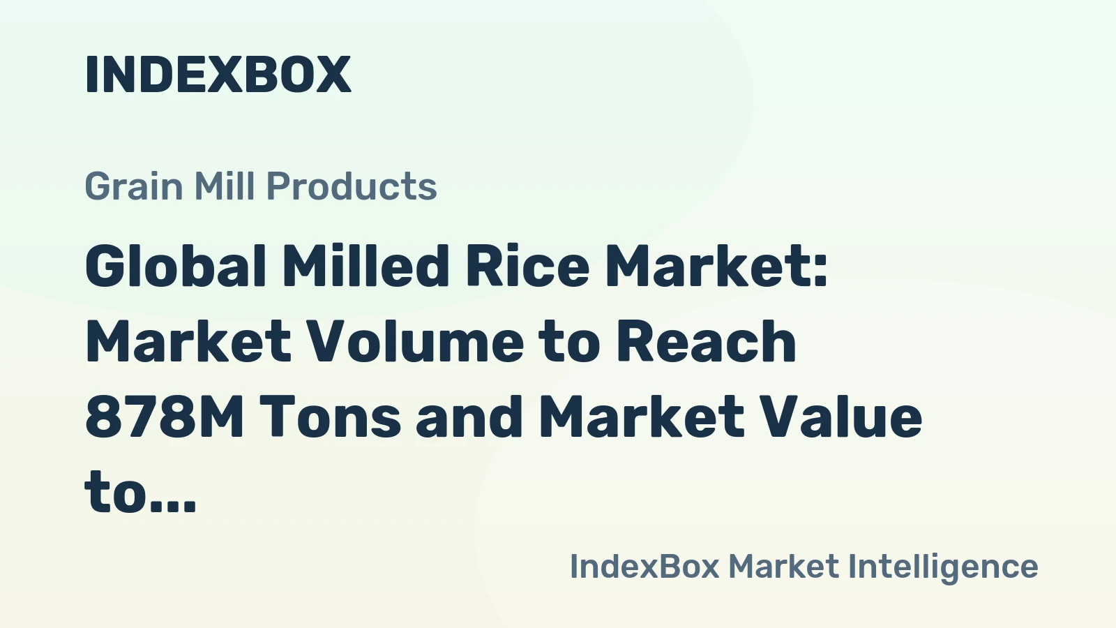 Global Milled Rice Market: Market Volume to Reach 878M Tons and Market Value to Hit $607.4B by 2035