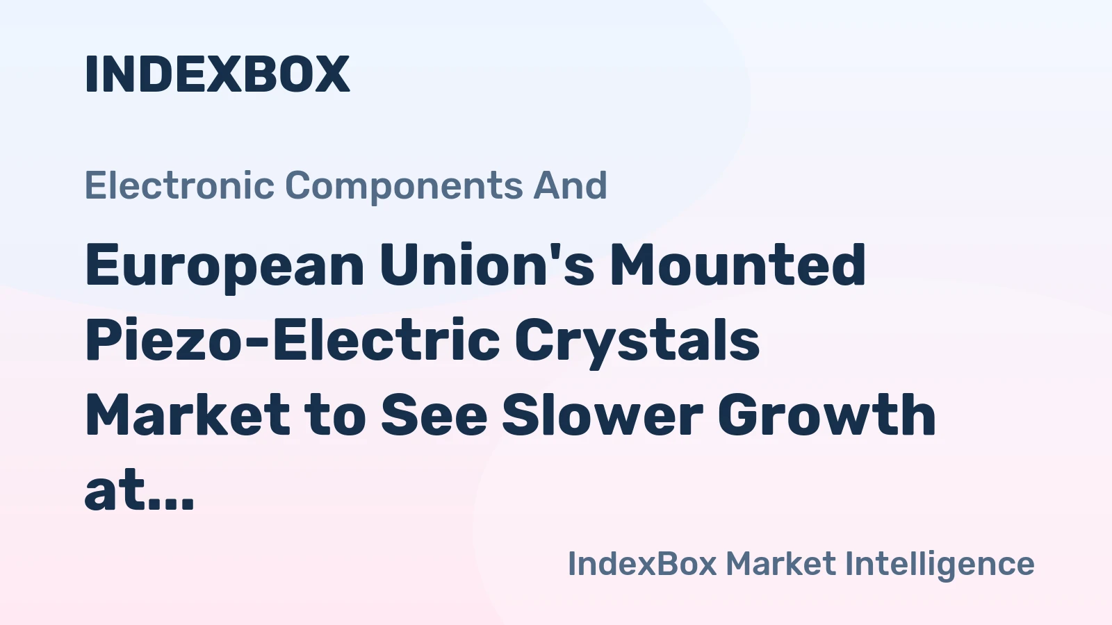 European Union's Mounted Piezo-Electric Crystals Market to See Slower Growth at 1.3% CAGR Through 2035