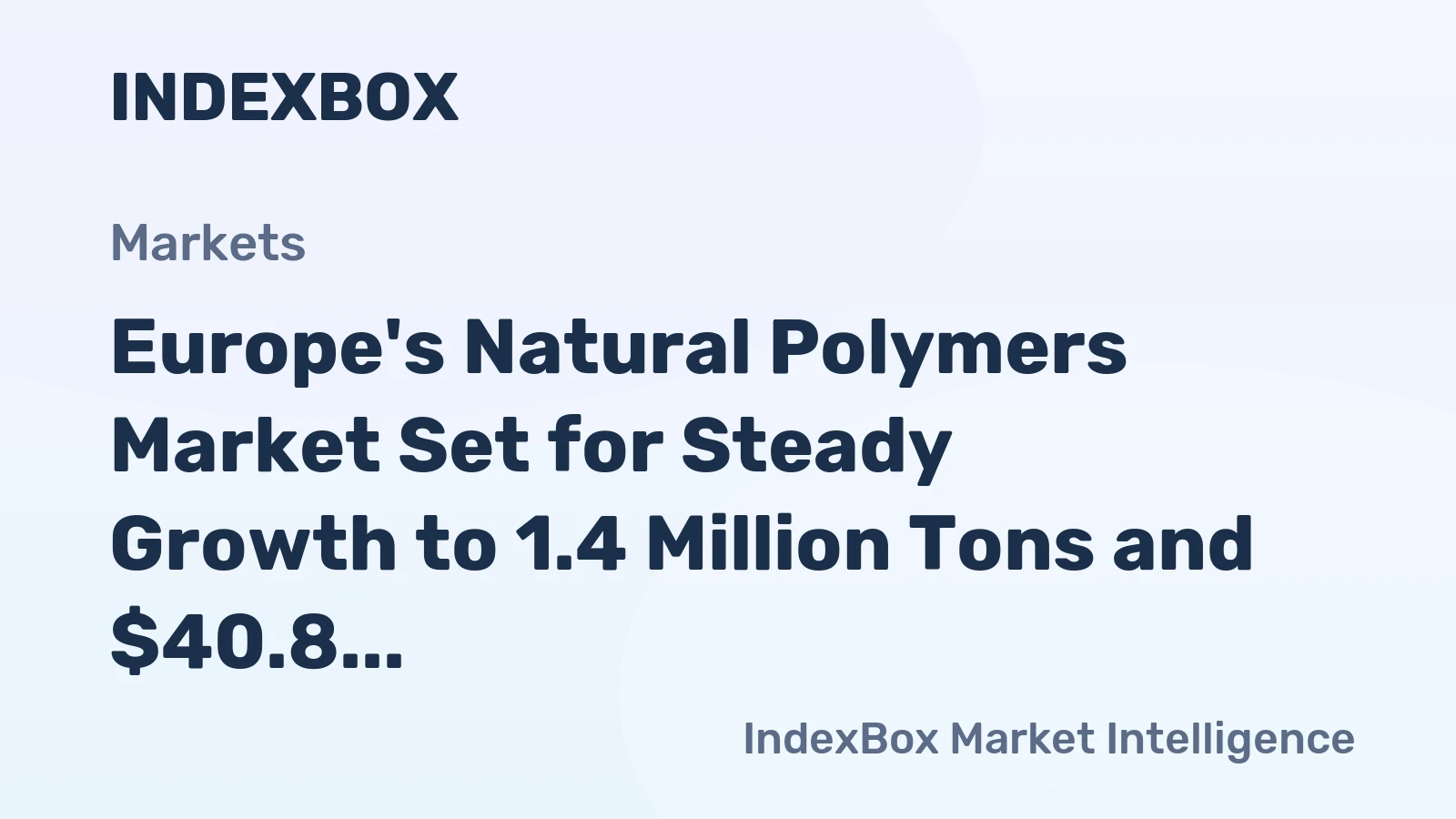 Europe's Natural Polymers Market Set for Steady Growth to 1.4 Million Tons and $40.8 Billion by 2035