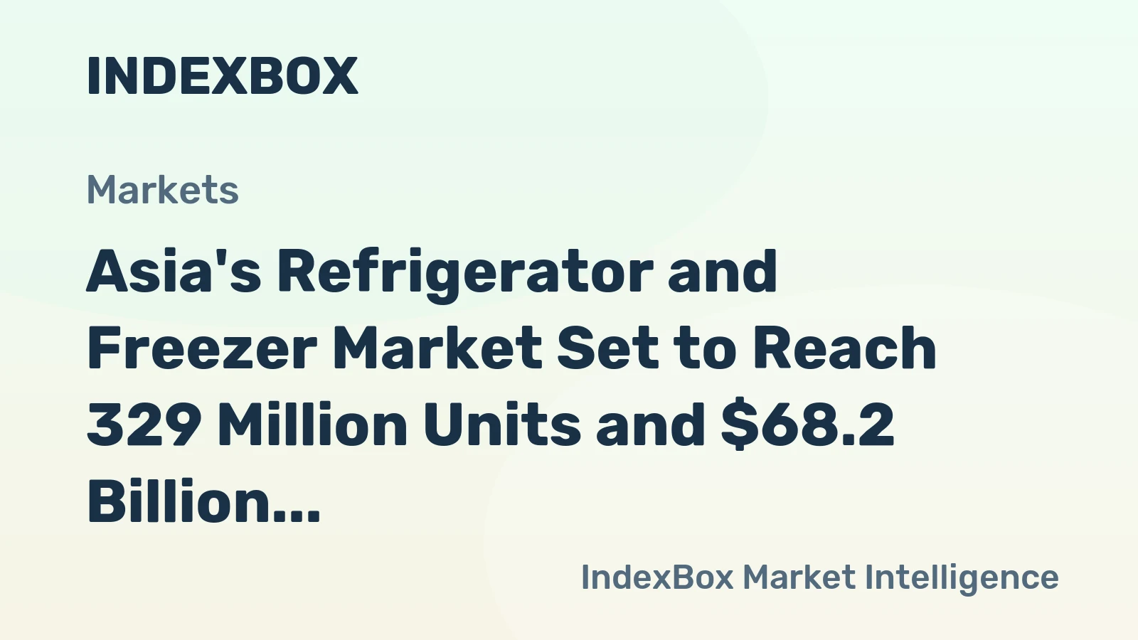 Asia's Refrigerator and Freezer Market Set to Reach 329 Million Units and $68.2 Billion in Value