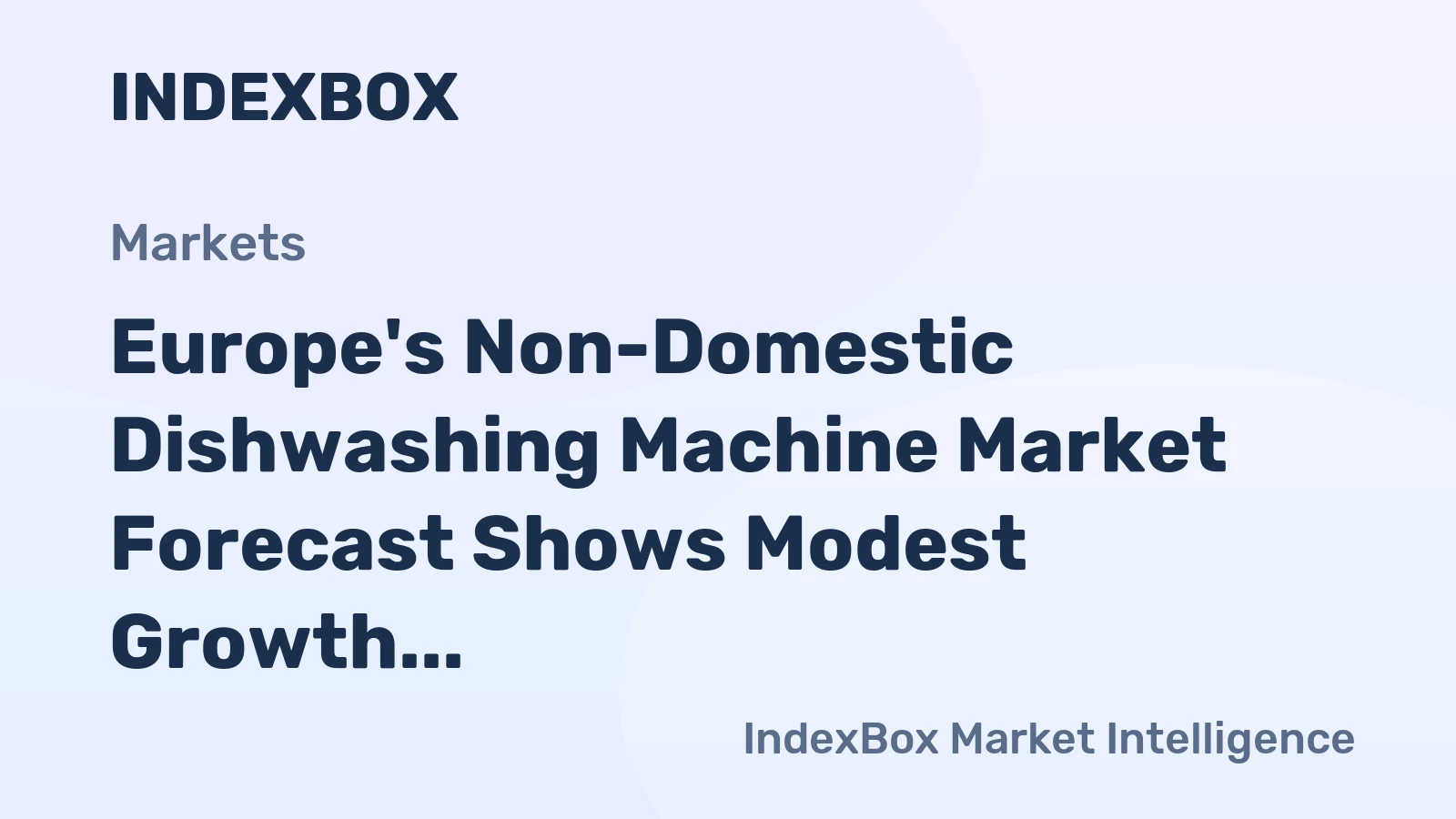Europe's Non-Domestic Dishwashing Machine Market Forecast Shows Modest Growth With a 1.5% CAGR