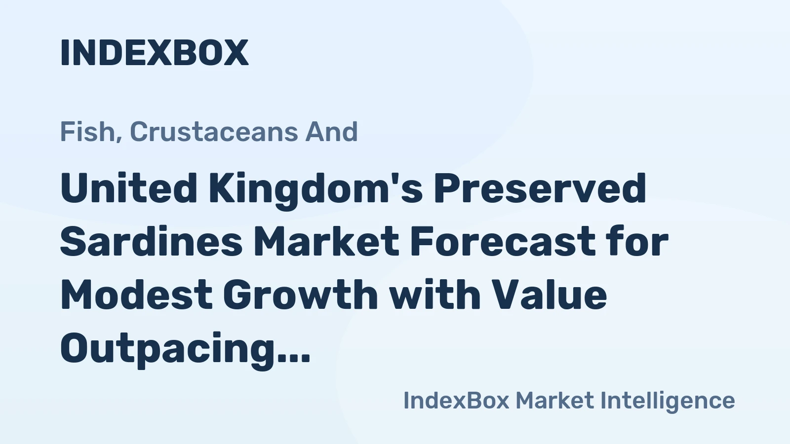 United Kingdom's Preserved Sardines Market Forecast for Modest Growth with Value Outpacing Volume
