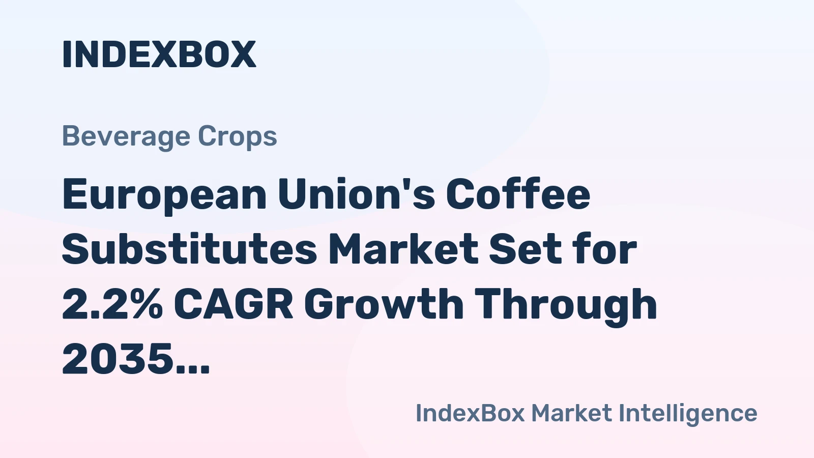 European Union's Coffee Substitutes Market Set for 2.2% CAGR Growth Through 2035