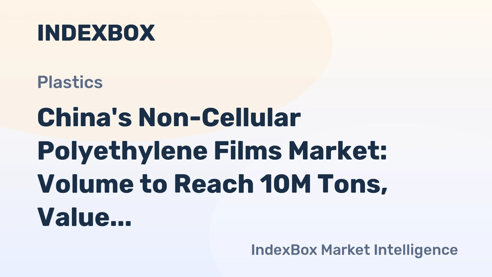 China's Non-Cellular Polyethylene Films Market: Volume to Reach 10M Tons, Value to Hit $35.2B by 2035