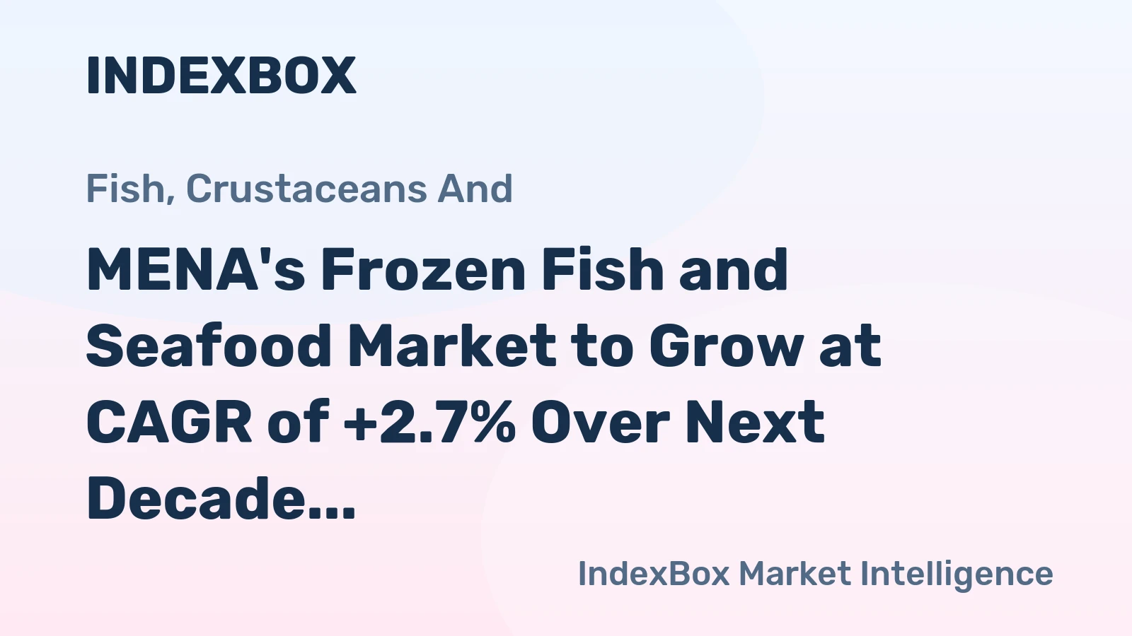MENA's Frozen Fish and Seafood Market to Grow at CAGR of +2.7% Over Next Decade