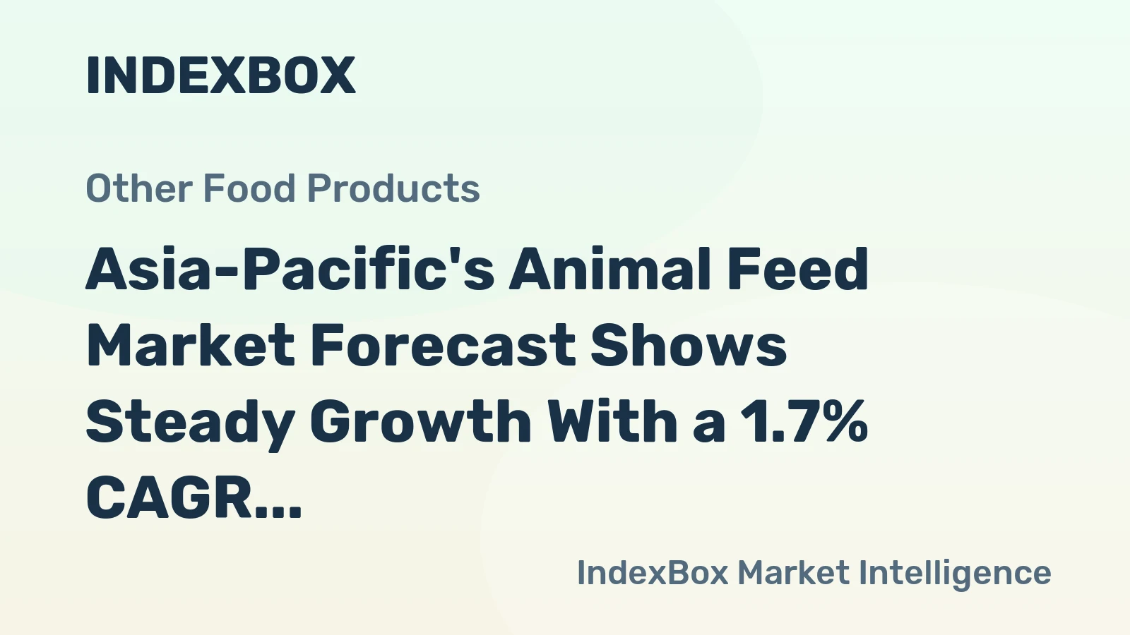 Asia-Pacific's Animal Feed Market Forecast Shows Steady Growth With a 1.7% CAGR in Value