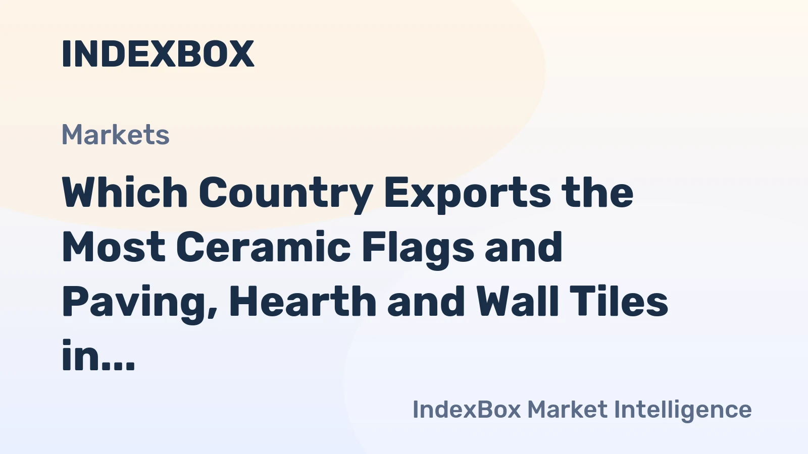 Which Country Exports the Most Ceramic Flags and Paving, Hearth and Wall Tiles in the World?