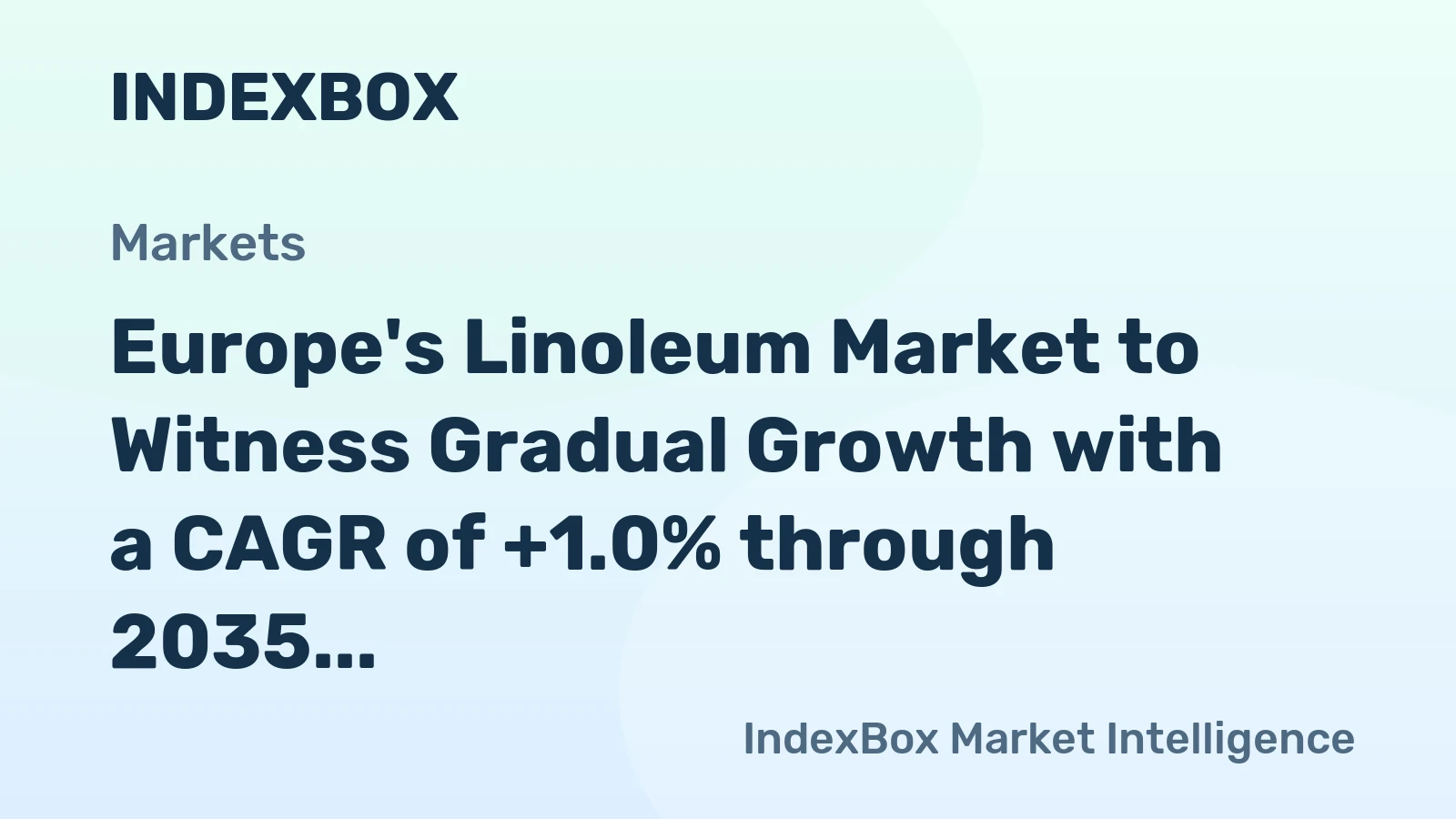 Europe's Linoleum Market to Witness Gradual Growth with a CAGR of +1.0% through 2035, Reaching $2.3B in Value
