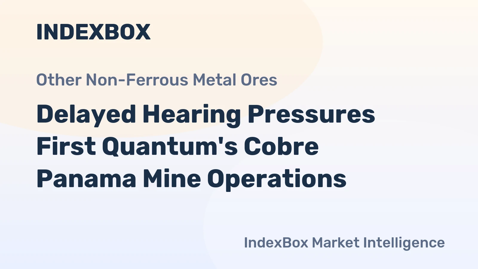 Delayed Hearing Pressures First Quantum's Cobre Panama Mine Operations