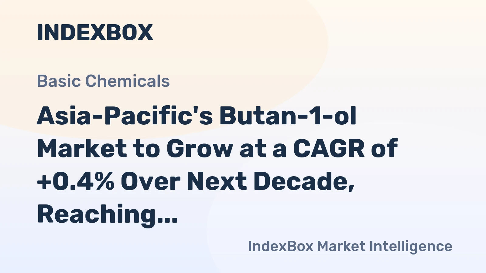 Asia-Pacific's Butan-1-ol Market to Grow at a CAGR of +0.4% Over Next Decade, Reaching $2B by 2035