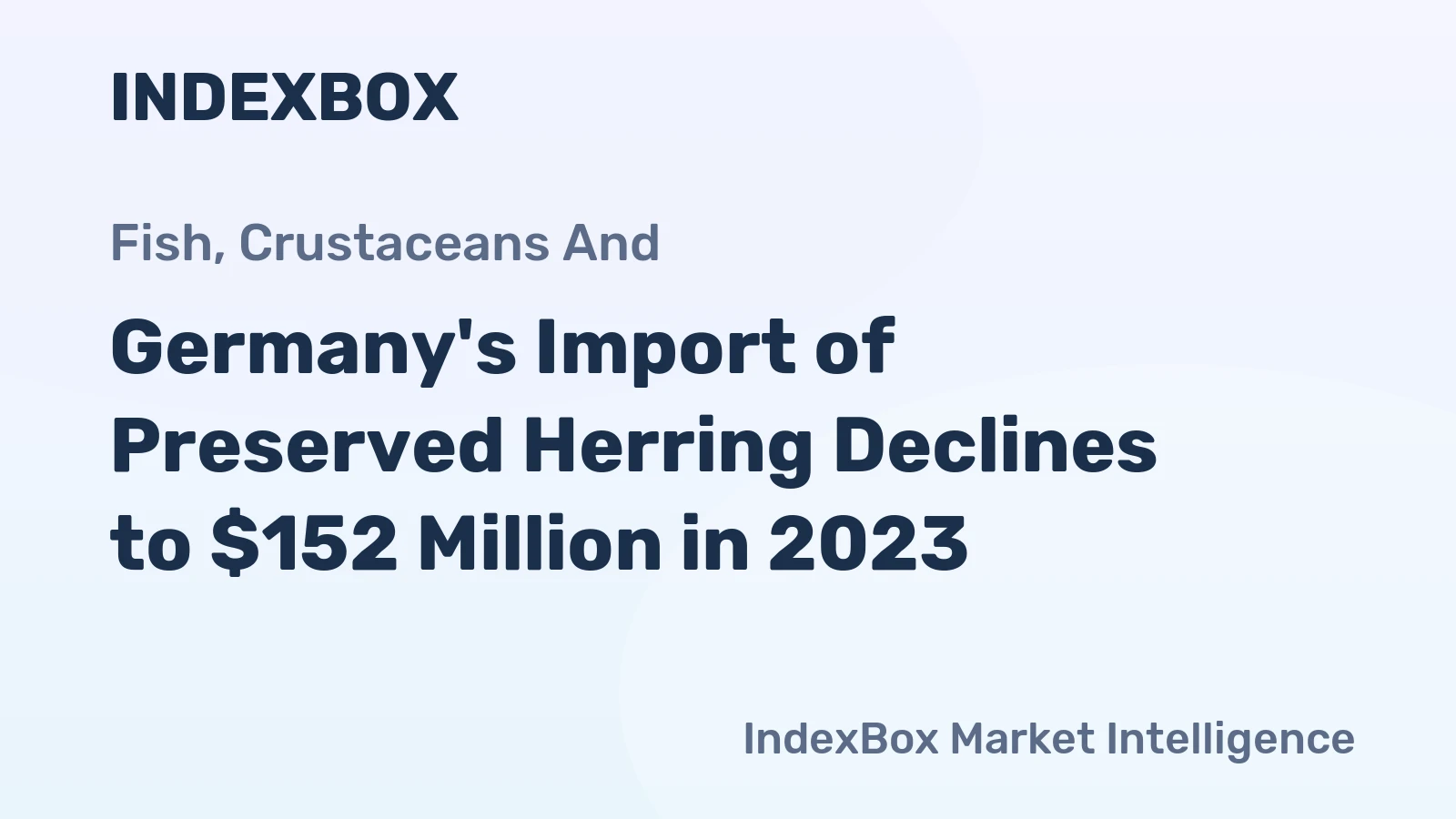 Germany's Import of Preserved Herring Declines to $152 Million in 2023