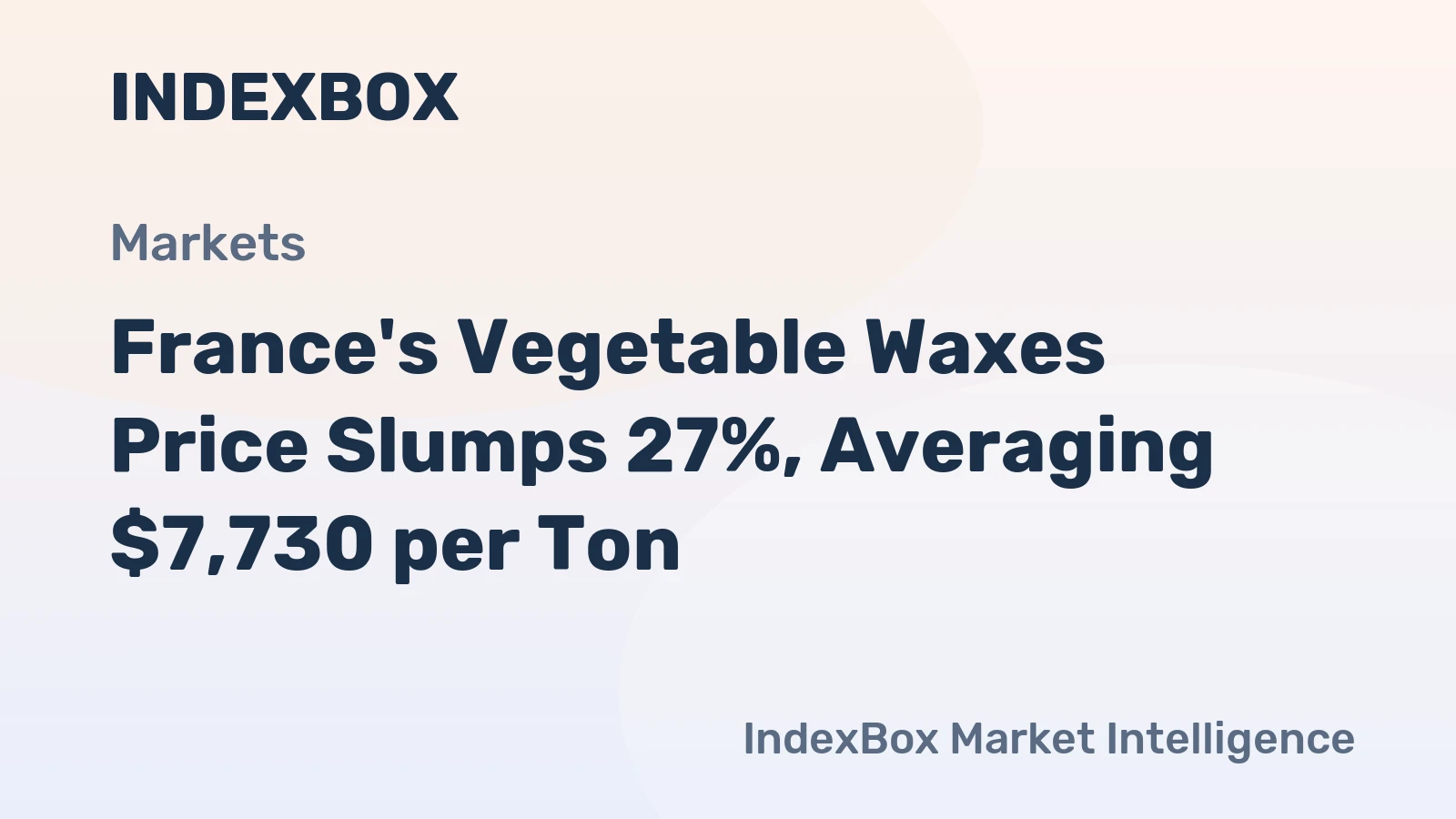France's Vegetable Waxes Price Slumps 27%, Averaging $7,730 per Ton