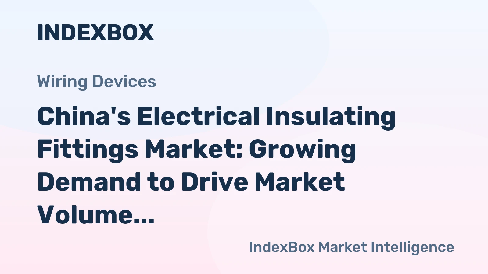 China's Electrical Insulating Fittings Market: Growing Demand to Drive Market Volume to 255K Tons and Market Value to $3.6B by 2035