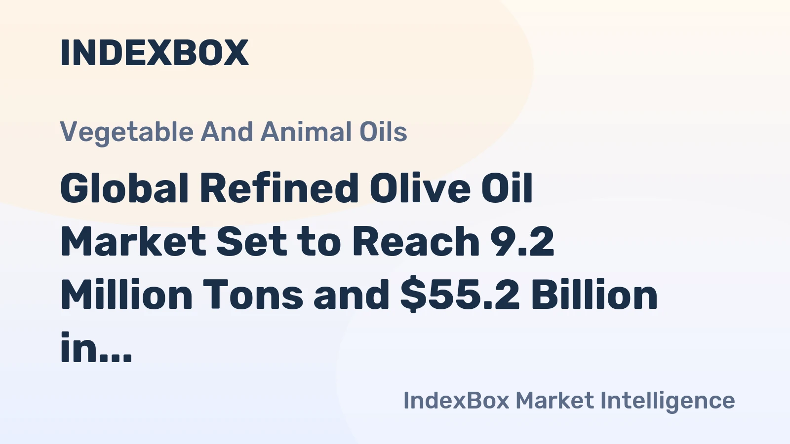 Global Refined Olive Oil Market Set to Reach 9.2 Million Tons and $55.2 Billion in Value