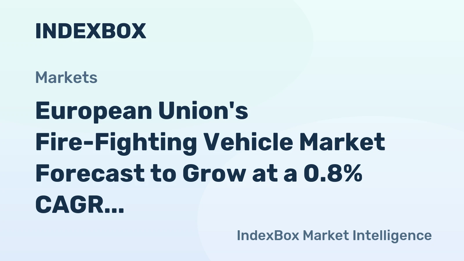 European Union's Fire-Fighting Vehicle Market Forecast to Grow at a 0.8% CAGR in Value Terms