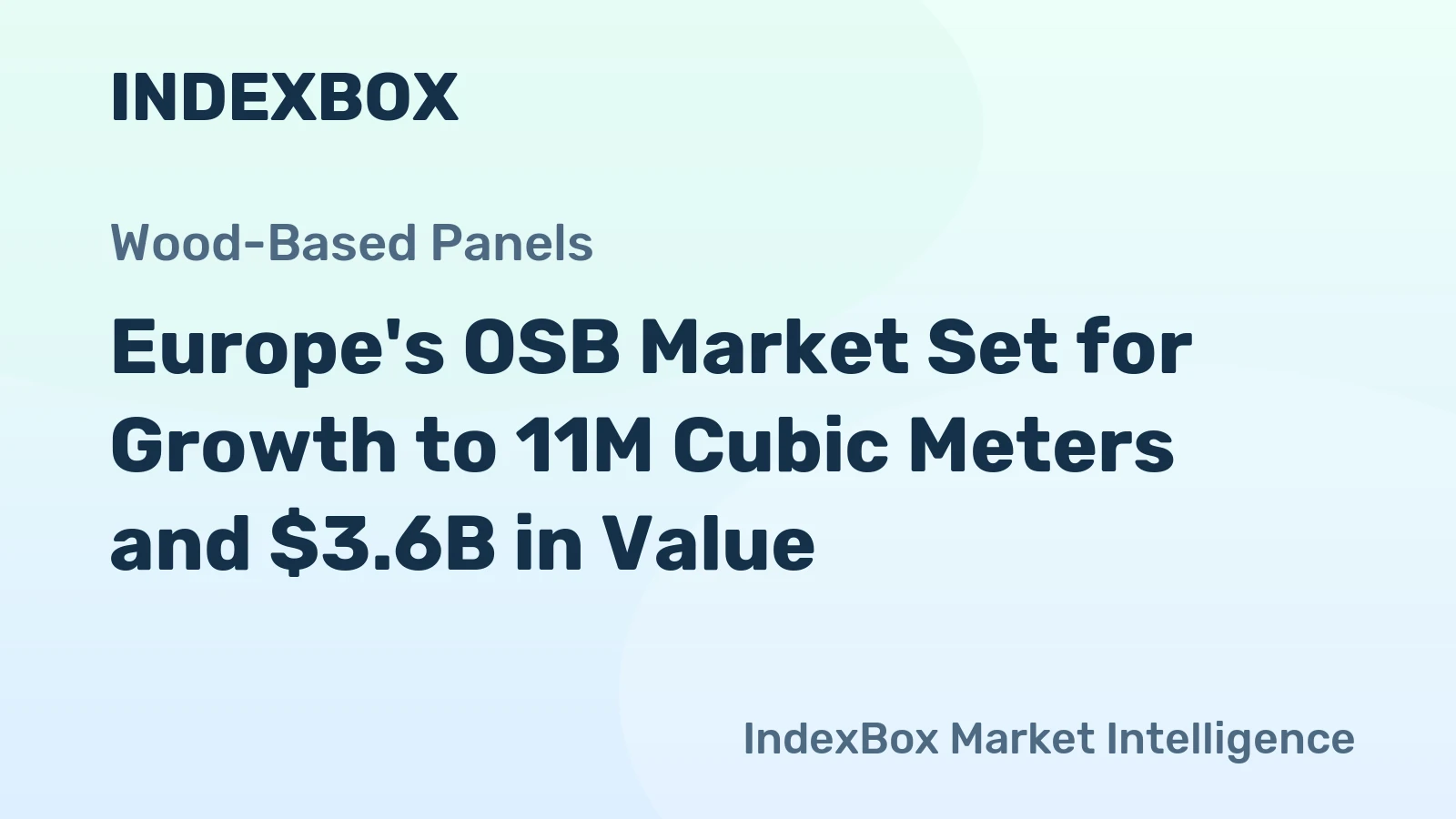 Europe's OSB Market Set for Growth to 11M Cubic Meters and $3.6B in Value