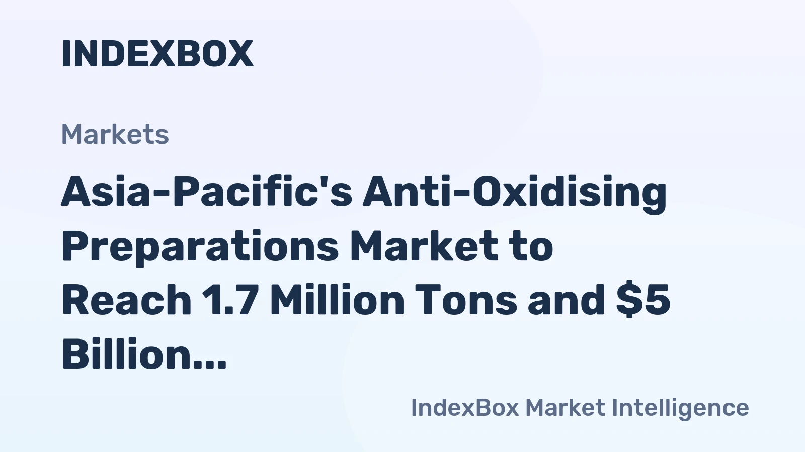 Asia-Pacific's Anti-Oxidising Preparations Market to Reach 1.7 Million Tons and $5 Billion by 2035