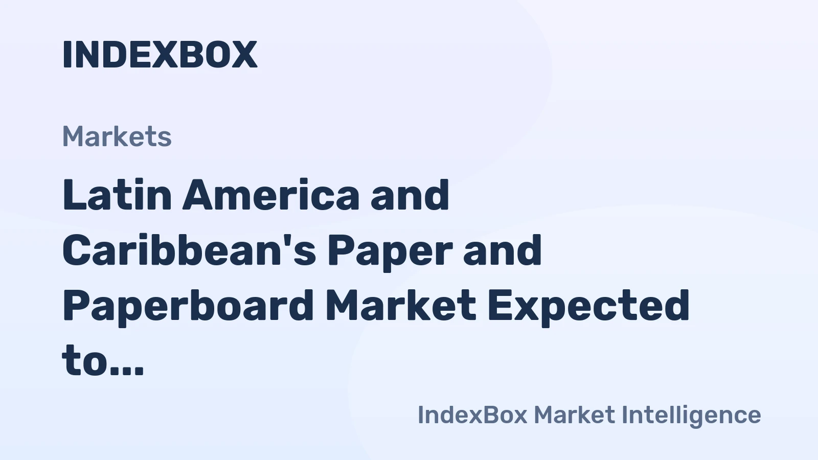 Latin America and Caribbean's Paper and Paperboard Market Expected to Grow at CAGR of +1.3% Through 2035