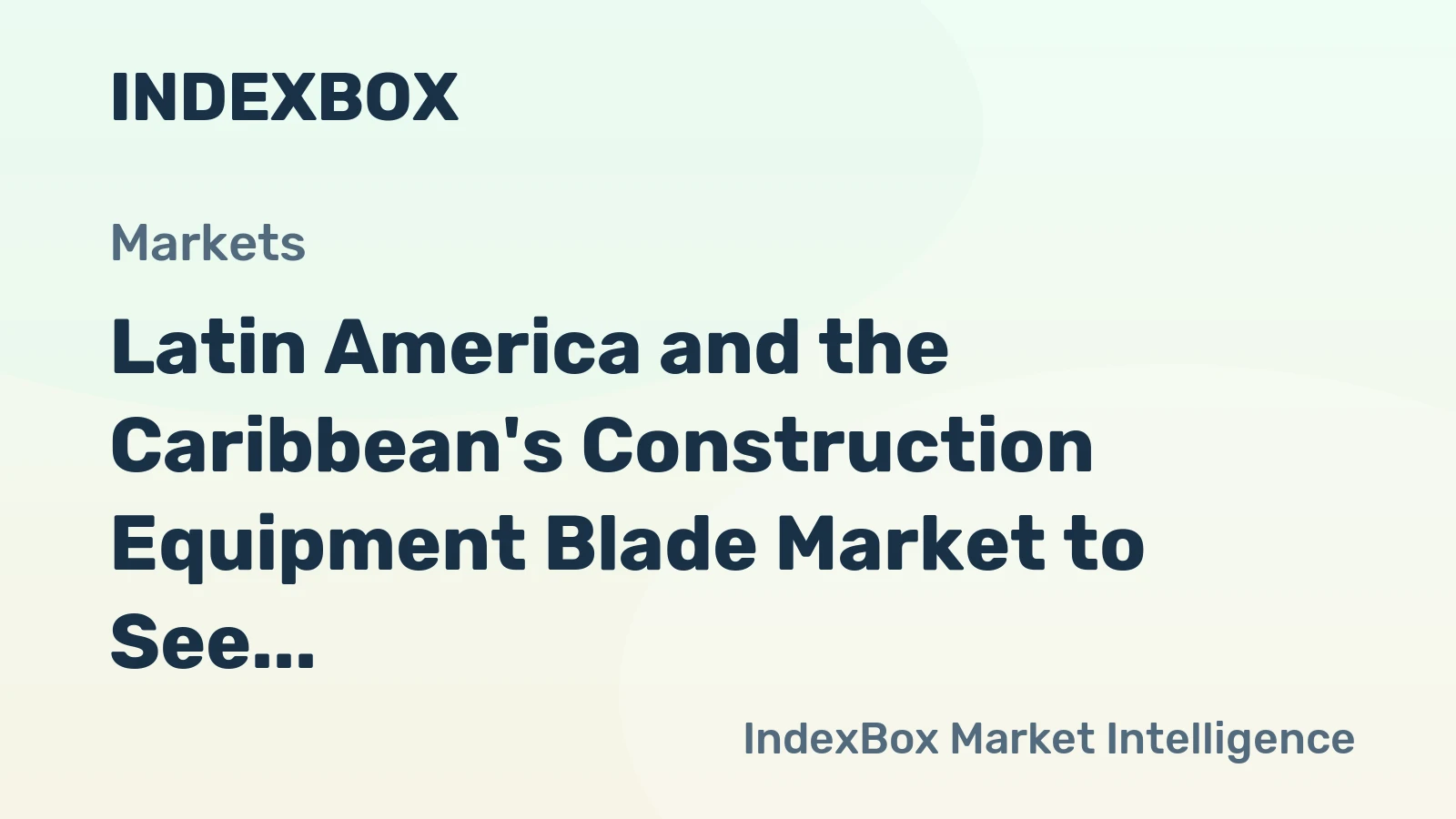 Latin America and the Caribbean's Construction Equipment Blade Market to See Gradual Growth with 0.6% CAGR