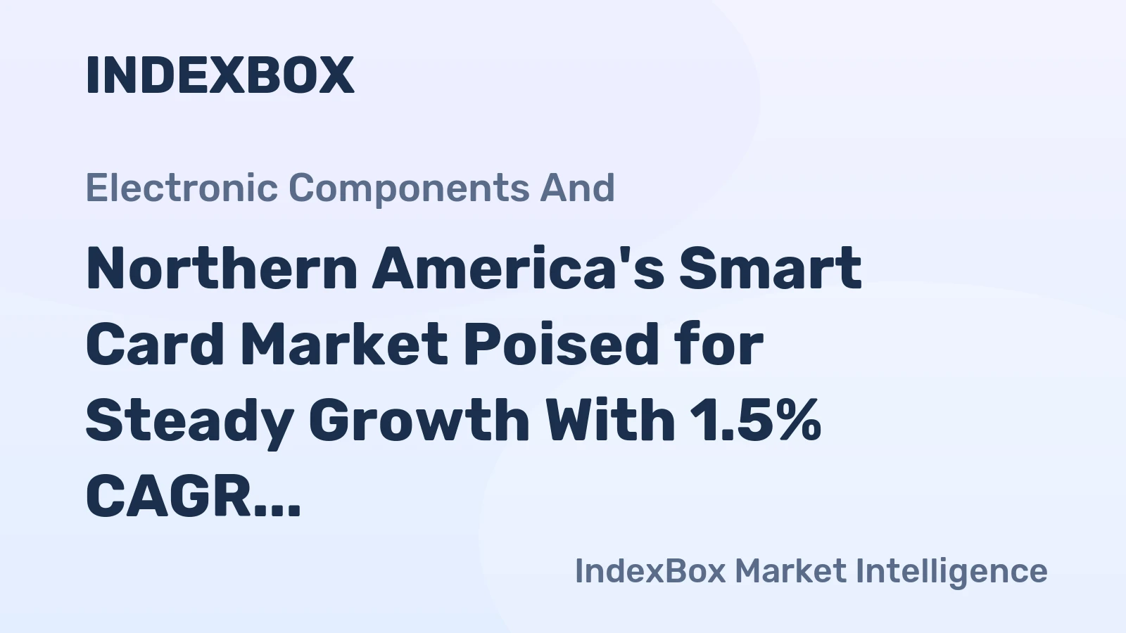 Northern America's Smart Card Market Poised for Steady Growth With 1.5% CAGR Through 2035