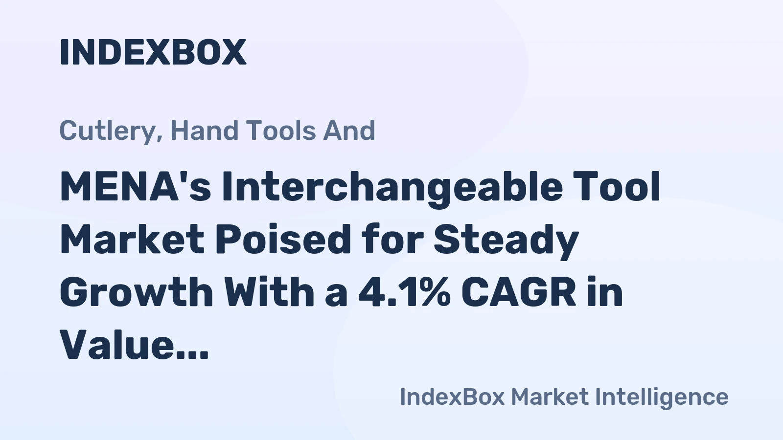 MENA's Interchangeable Tool Market Poised for Steady Growth With a 4.1% CAGR in Value