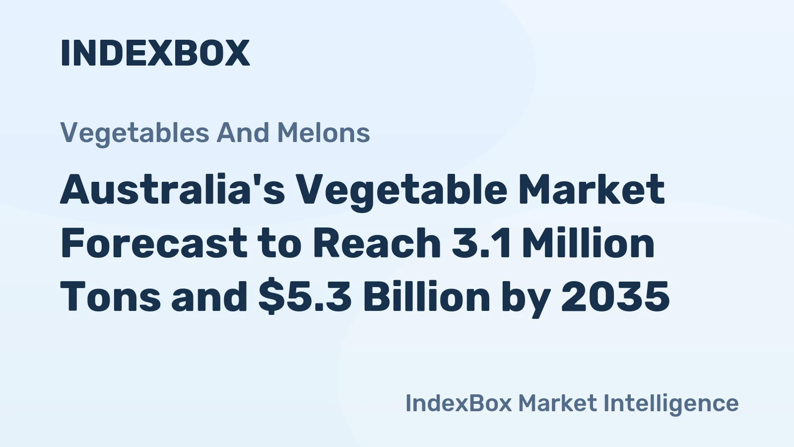 Australia's Vegetable Market Forecast to Reach 3.1 Million Tons and $5.3 Billion by 2035