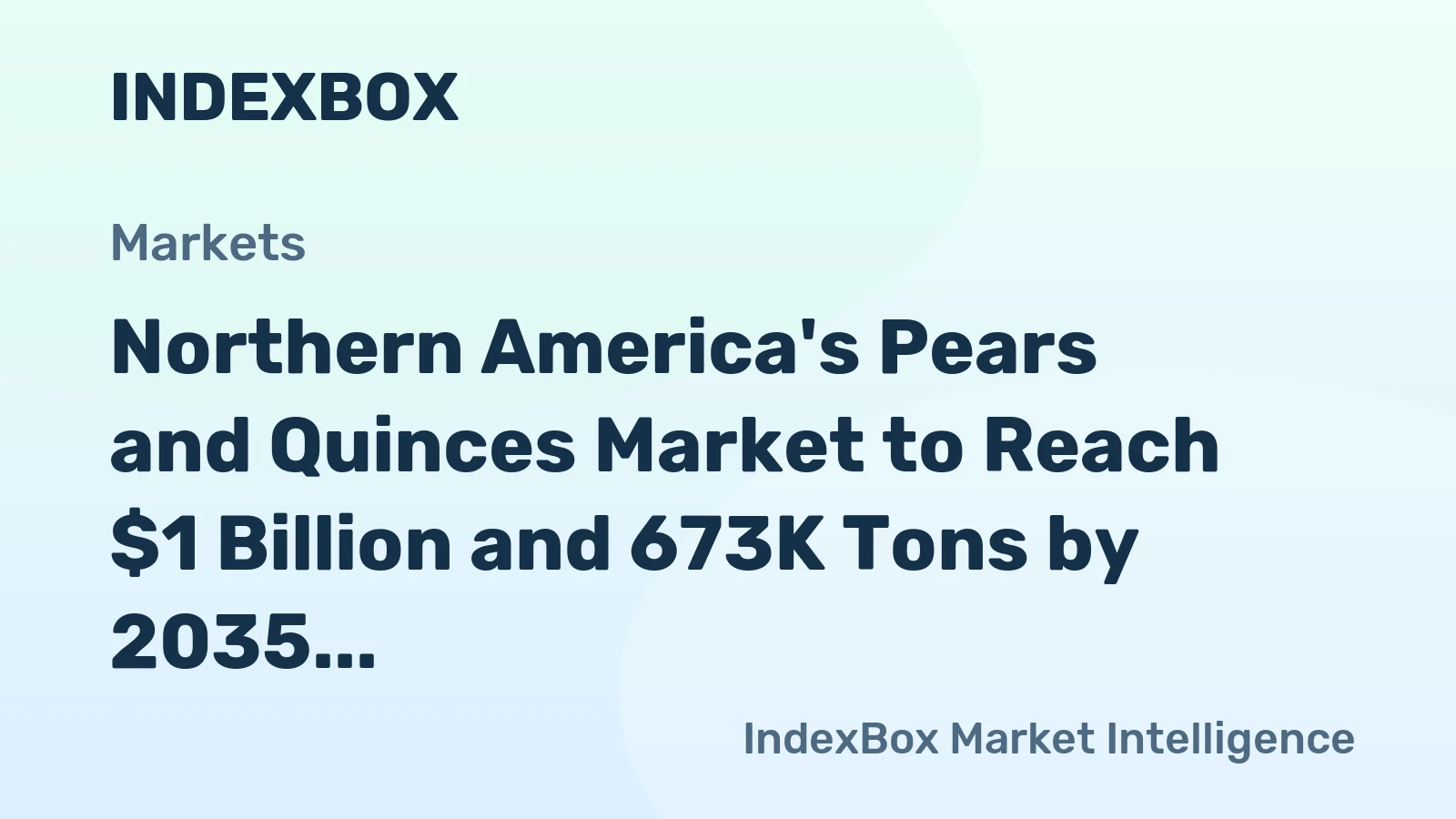 Northern America's Pears and Quinces Market to Reach $1 Billion and 673K Tons by 2035