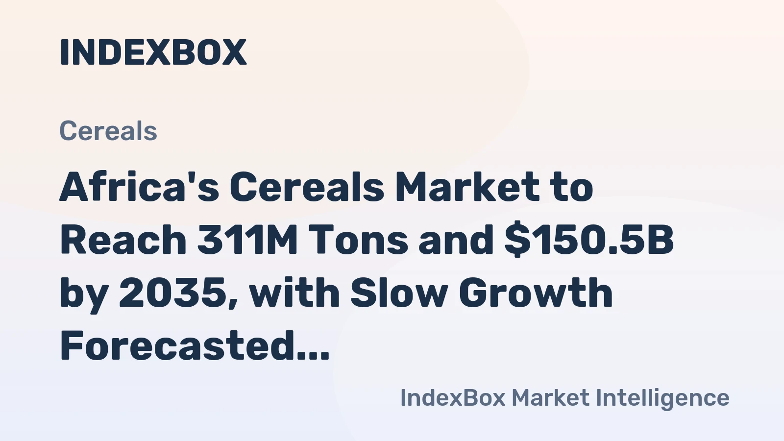 Africa's Cereals Market to Reach 311M Tons and $150.5B by 2035, with Slow Growth Forecasted