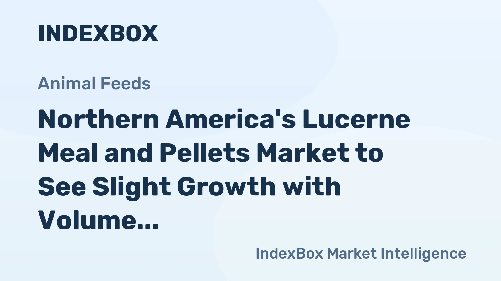 Northern America's Lucerne Meal and Pellets Market to See Slight Growth with Volume Reaching 1.6M Tons and Value Surpassing $549M by 2035