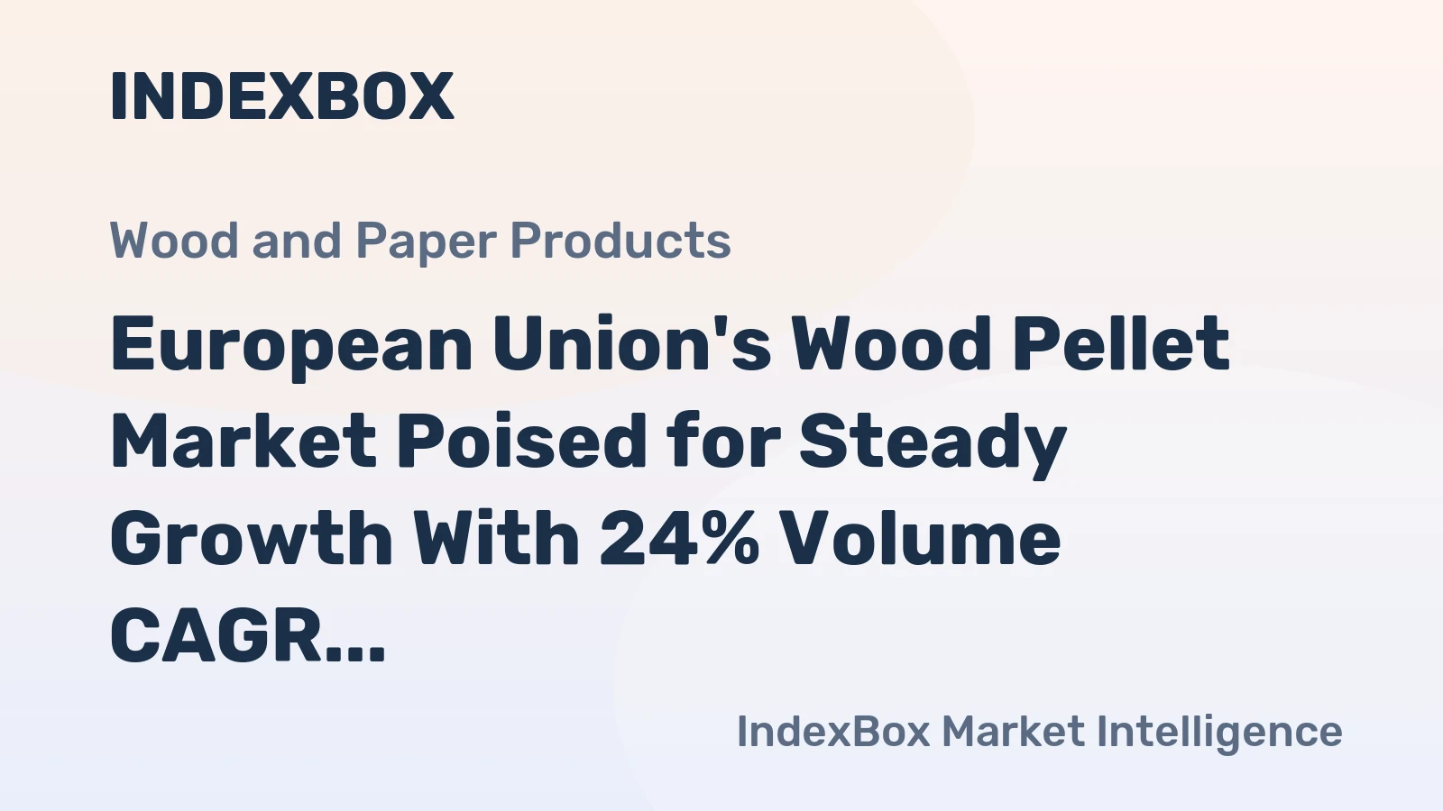 European Union's Wood Pellet Market Poised for Steady Growth With 24% Volume CAGR Through 2035