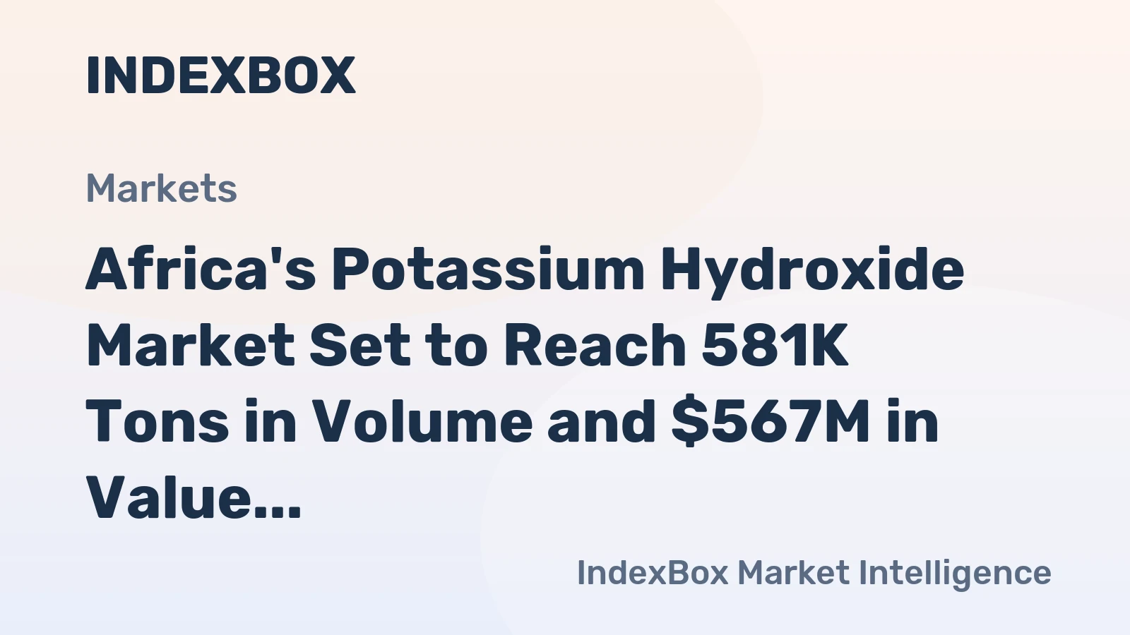 Africa's Potassium Hydroxide Market Set to Reach 581K Tons in Volume and $567M in Value