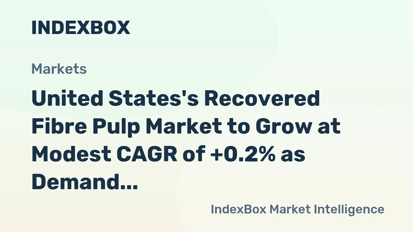 United States's Recovered Fibre Pulp Market to Grow at Modest CAGR of +0.2% as Demand Increases