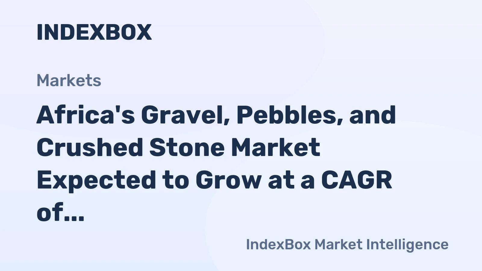 Africa's Gravel, Pebbles, and Crushed Stone Market Expected to Grow at a CAGR of +1.5% from 2024-2035