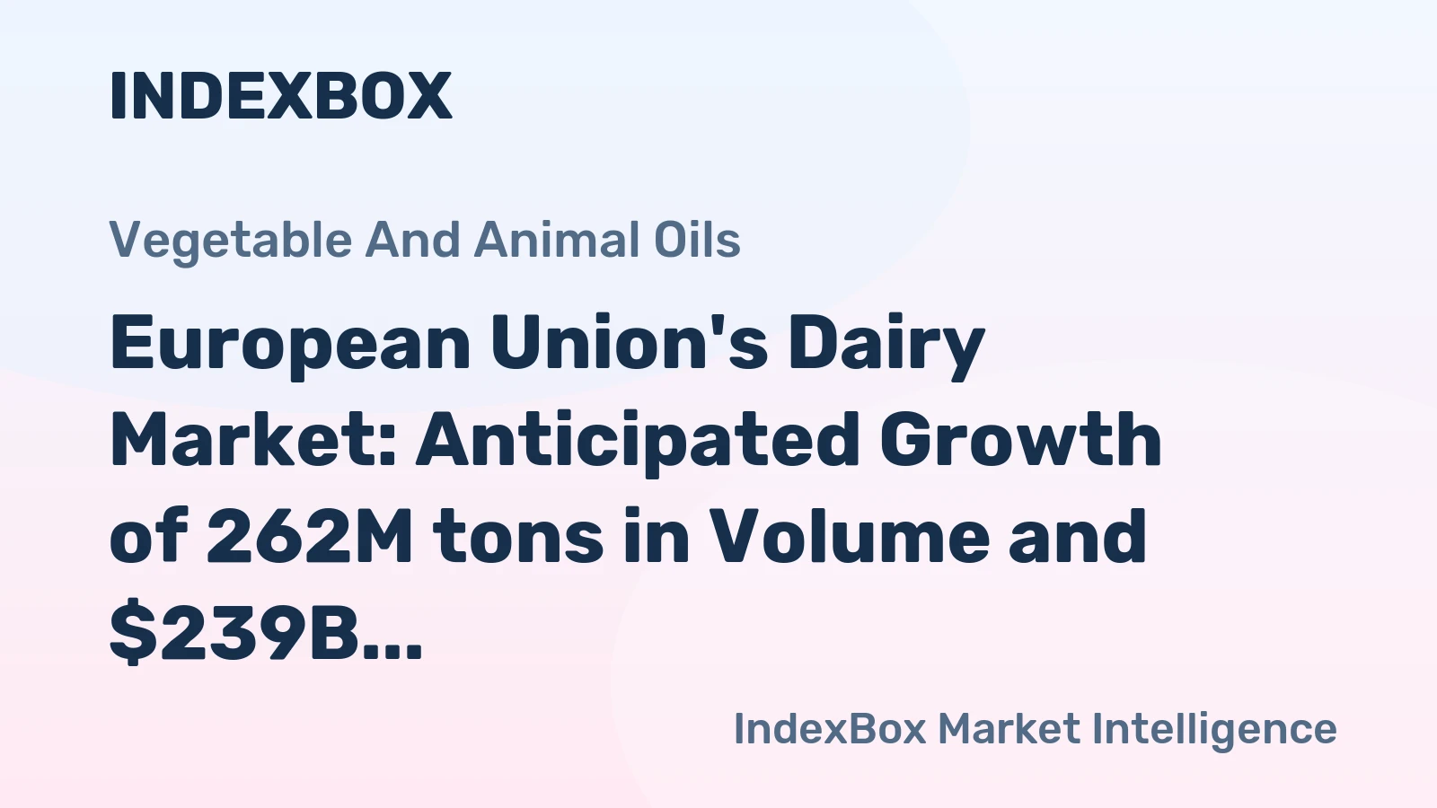 European Union's Dairy Market: Anticipated Growth of 262M tons in Volume and $239B in Value by 2035
