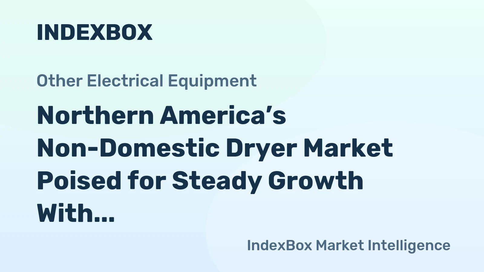 Northern America’s Non-Domestic Dryer Market Poised for Steady Growth With 4.1% CAGR in Value