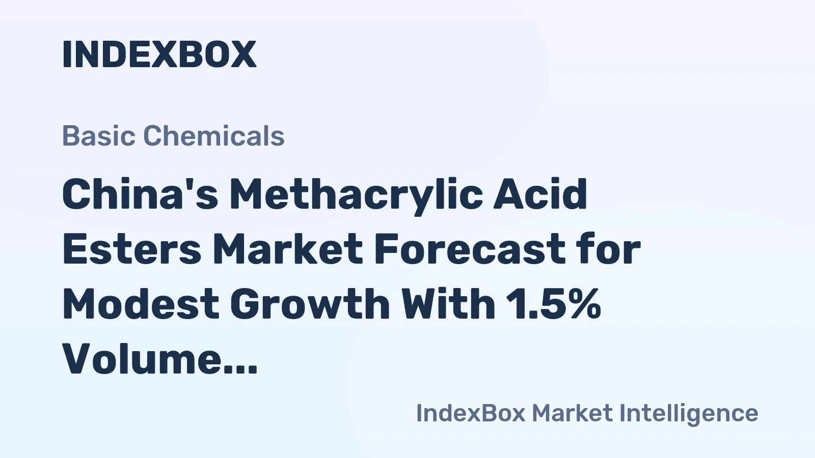 China's Methacrylic Acid Esters Market Forecast for Modest Growth With 1.5% Volume CAGR