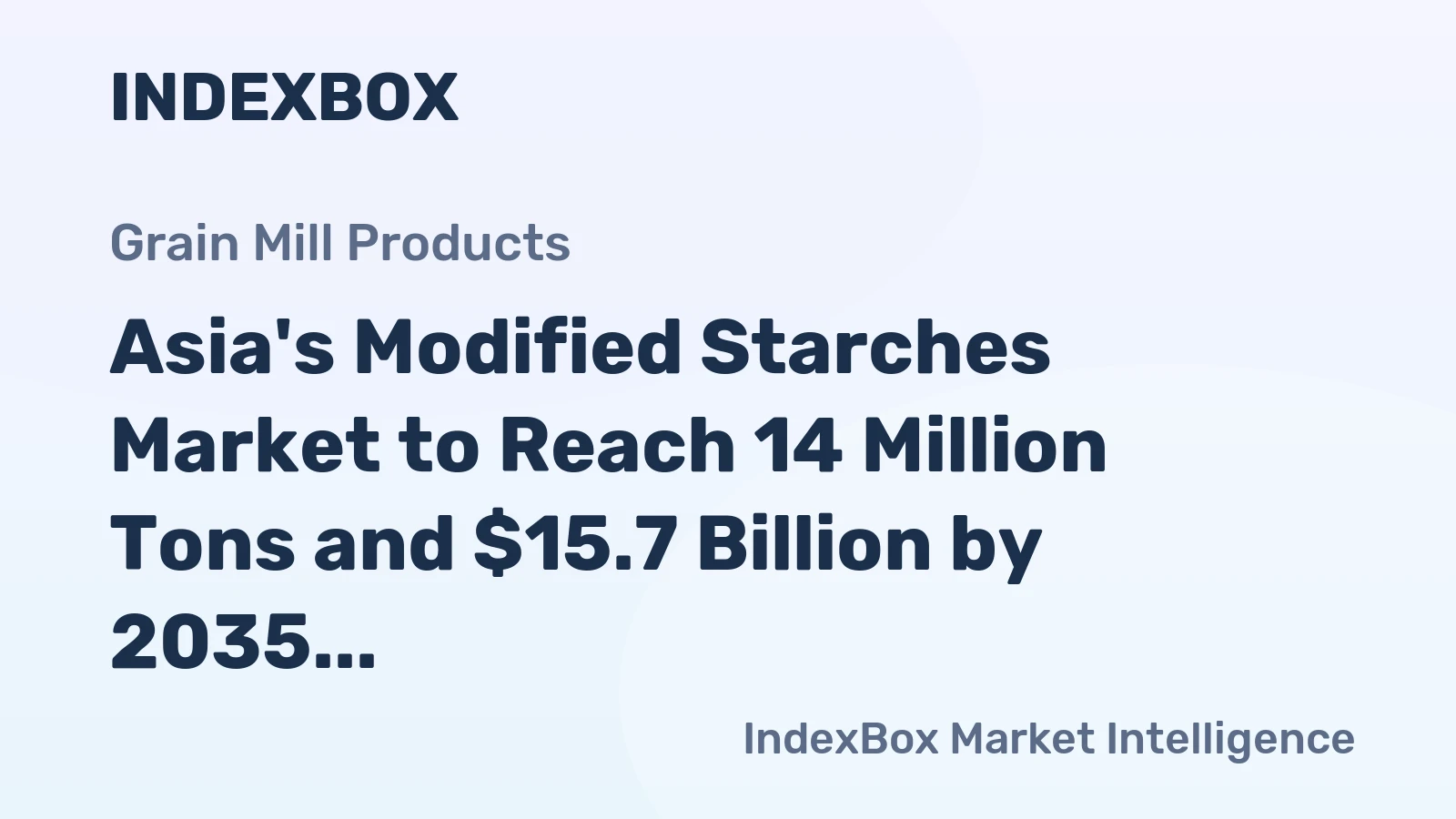 Asia's Modified Starches Market to Reach 14 Million Tons and $15.7 Billion by 2035