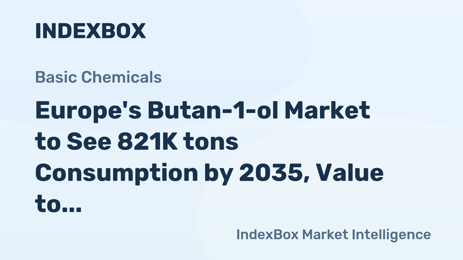 Europe's Butan-1-ol Market to See 821K tons Consumption by 2035, Value to Reach $1.2B
